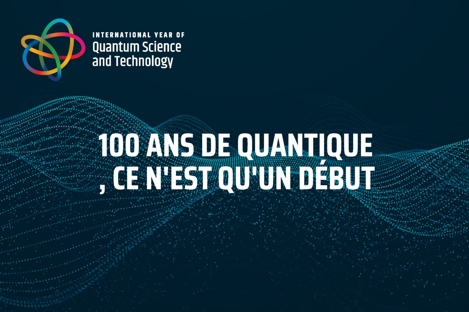 2025 : Année Internationale des Sciences et Technologies Quantiques ...